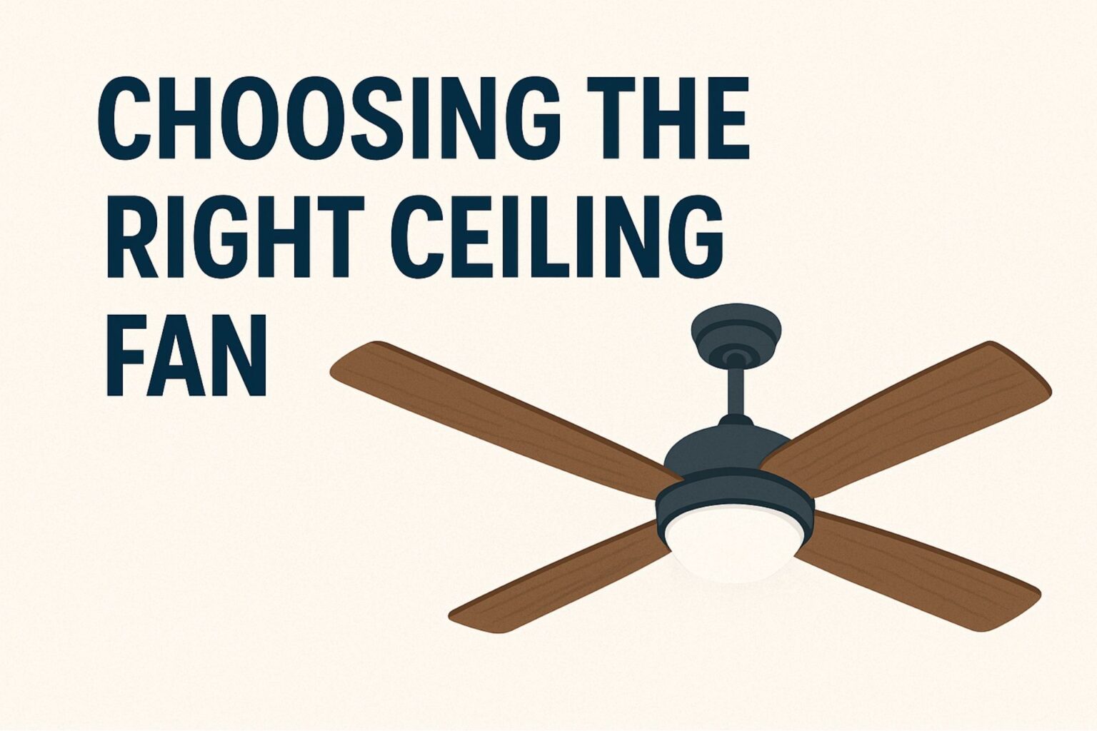 How to Choose the Right Ceiling Fan for Your Home